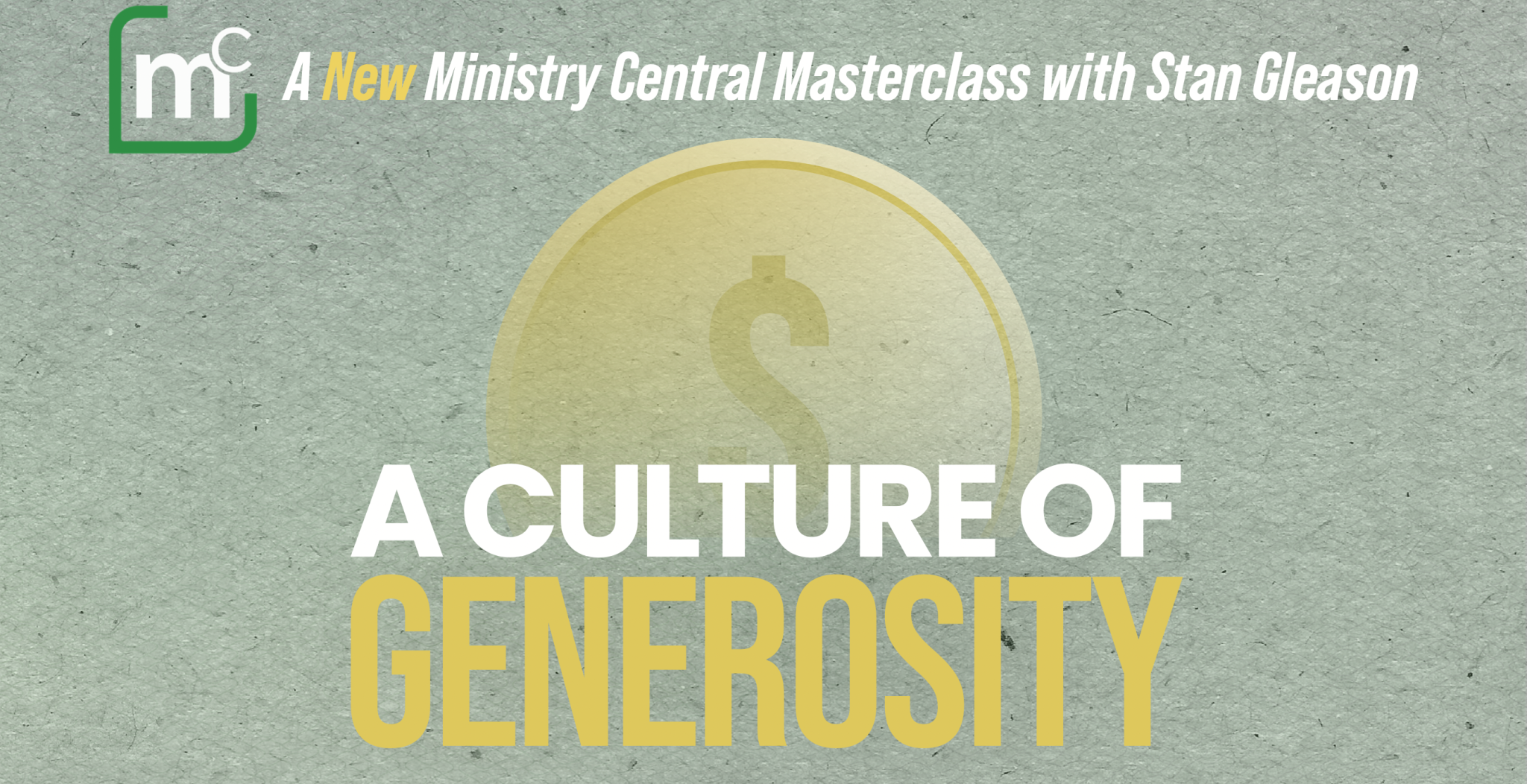 A Culture of Generosity: A Ministry Central Masterclass by Stan Gleason ...